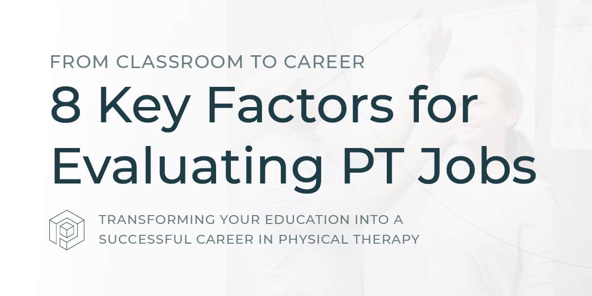 From Classroom to Career: 8 Key Factors for Evaluating PT Jobs ...